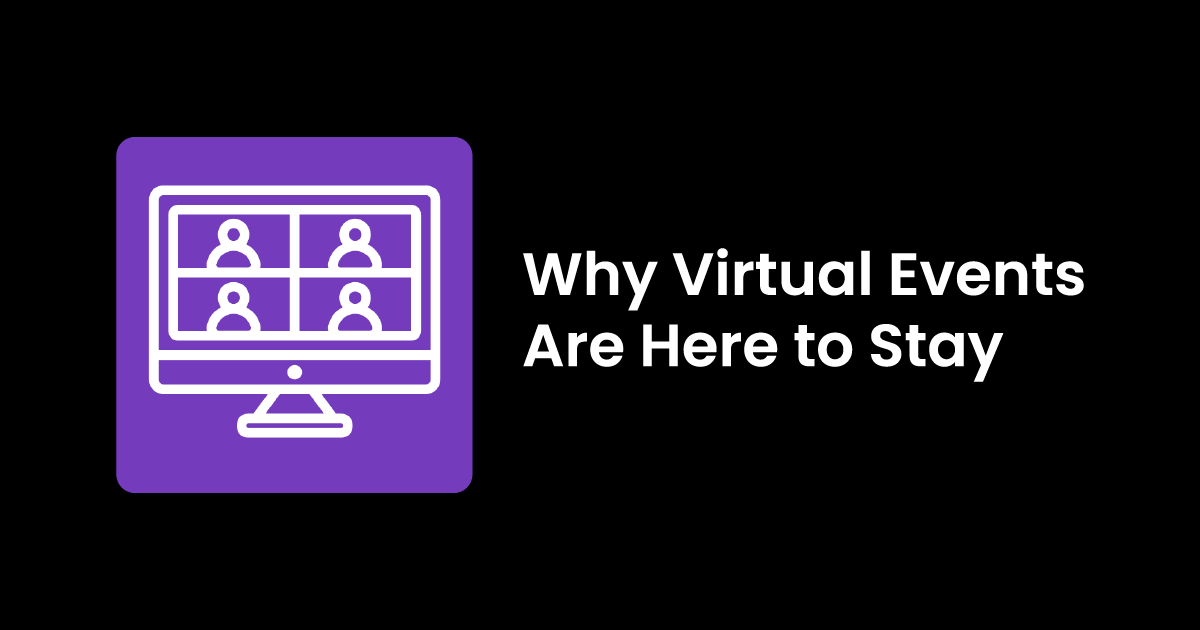 Why Virtual Events Are Here to Stay - THE rAVe Agency