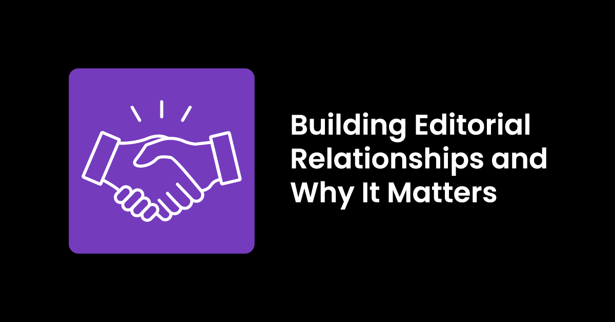 Building Editorial Relationships and Why It Matters - THE rAVe Agency