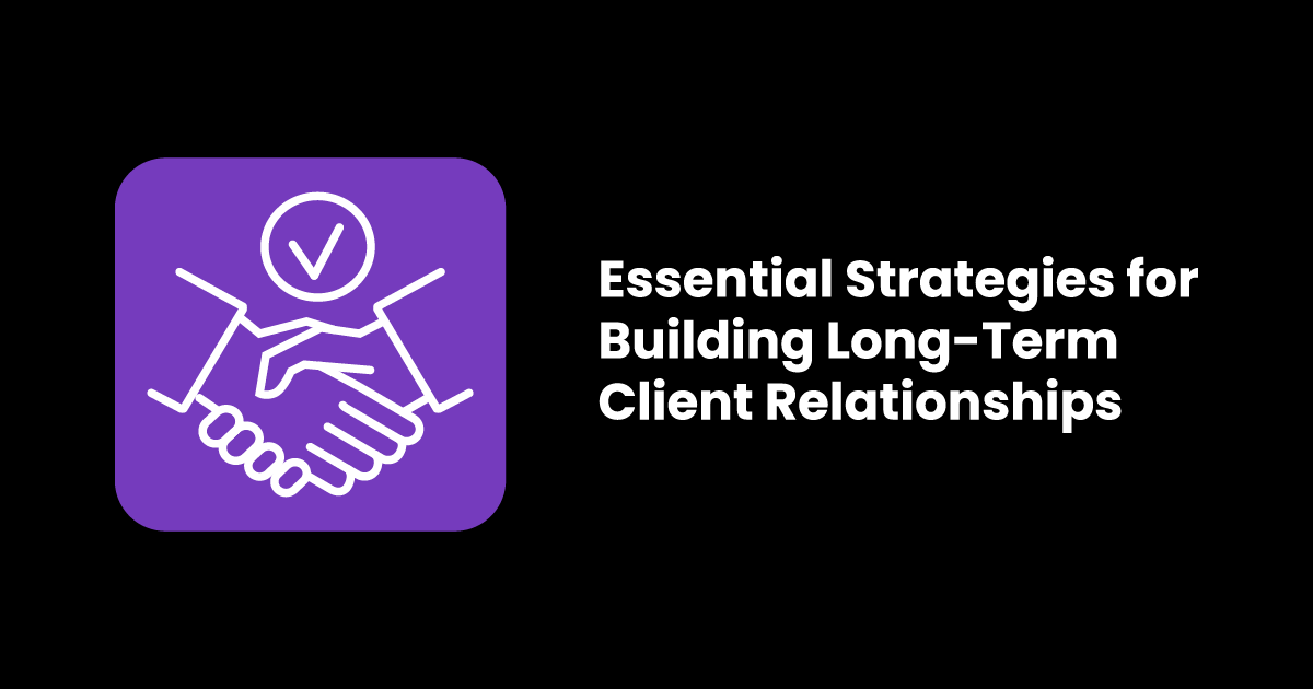 Essential Strategies for Building Long-Term Client Relationships - THE ...