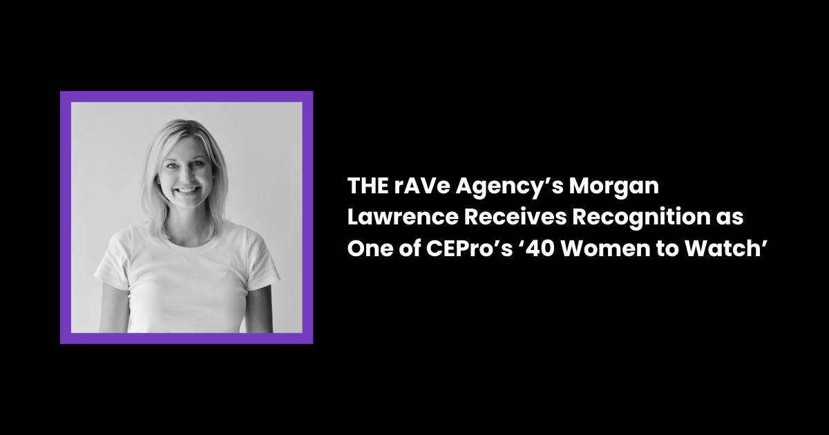 THE rAVe Agency’s Morgan Lawrence Receives Recognition as One of CEPro ...