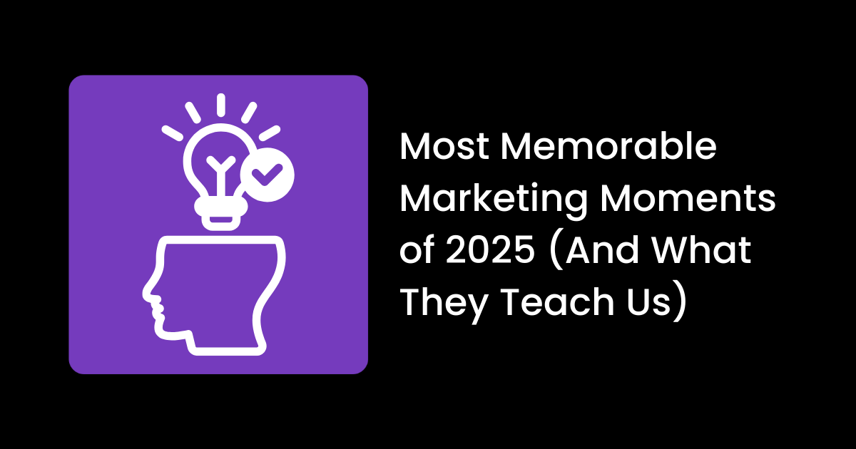 Most Memorable Marketing Moments of 2025 (And What They Teach Us) - THE ...
